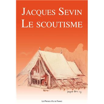 Le scoutisme (refonte) - broché - Jacques Sevin - Achat Livre | fnac