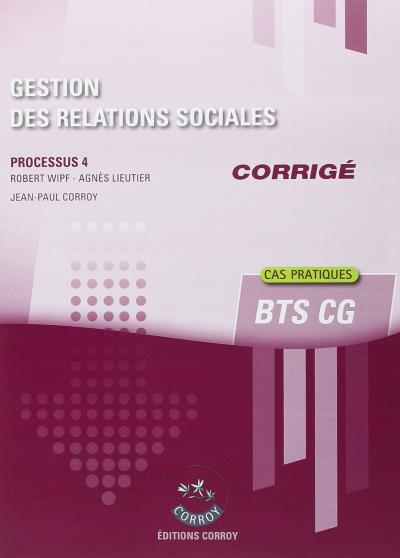 Gestion des relations sociales, corrigé Processus 4 du BTS CG - broché ...