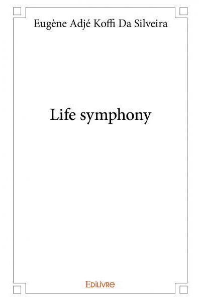 Life symphony - broché - Eugène Adjé Koffi Da Silveira - Achat Livre | fnac