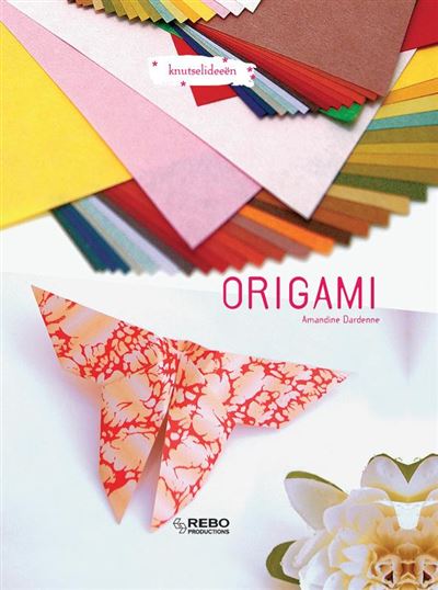 Knutselideeen - Origami - A, Dardenne, I. Schaff, O. Cibulka - cartonné ...