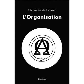 L'organisation - broché - Christophe De Grenier - Achat Livre | fnac