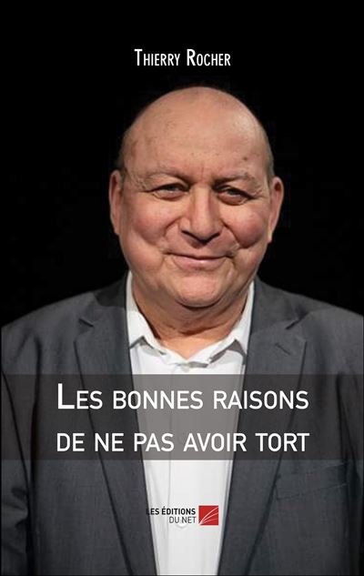 Les bonnes raisons de ne pas avoir tort - broché - Thierry Rocher - Achat Livre | fnac