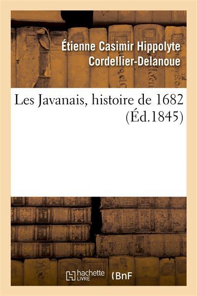 Les Javanais, histoire de 1682 (Éd.1845) ed.1845 - broché - Étienne Casimir Hippolyte Cordellier ...