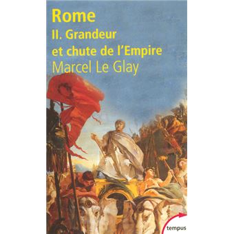 Rome - tome 2 Grandeur et chute de l'Empire Tome 2 Grandeur et déclin ...
