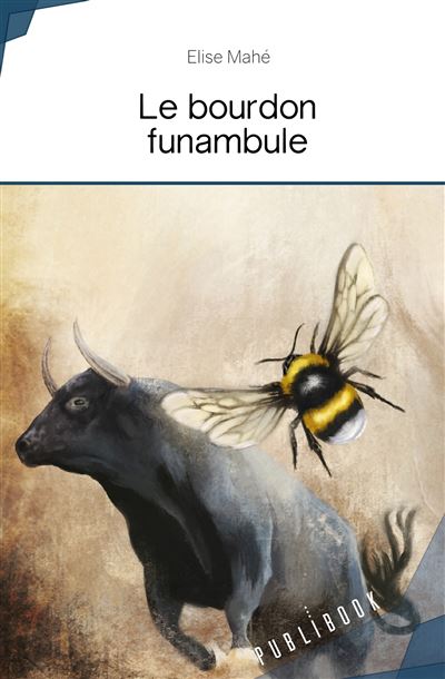 Le bourdon funambule - broché - Elise Mahe - Achat Livre | fnac