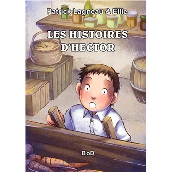 Les histoires d'Hector - broché - Patrick Lagneau - Achat Livre ou ...