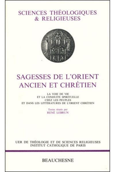 Sagesses de l'Orient ancien et chrétien la voie de vie et la conduite ...