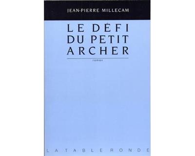 Le Défi du petit archer roman - broché - Jean-Pierre Millecam - Achat ...