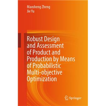 Robust Design and Assessment of Product and Production by Means of Probabilistic Multi-objective ...