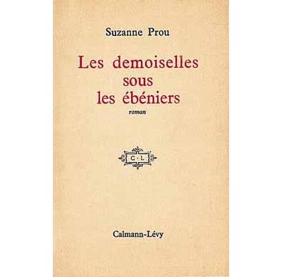 Les Demoiselles sous les ébéniers - Suzanne Prou - Achat Livre | fnac