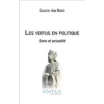 Les vertus en politique Sens et actualité - broché - Collectif Jean ...