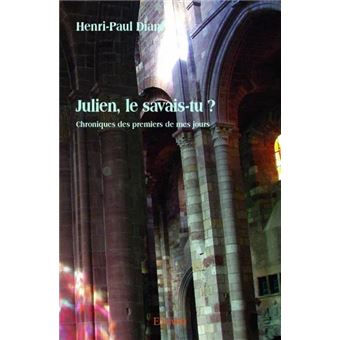 Julien, le savais tu ? Chroniques des premiers de mes jours - broché ...