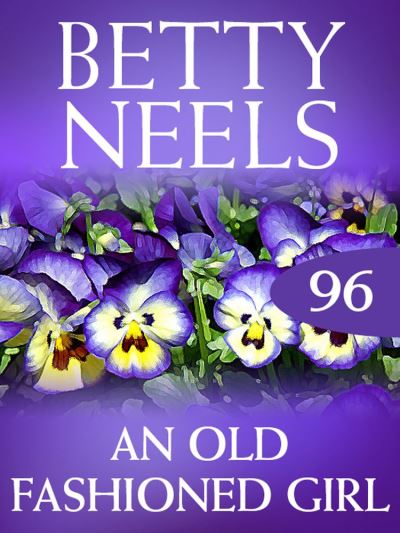 Betty Neels Collection - Tome 96 - An Old Fashioned Girl (Betty Neels ...