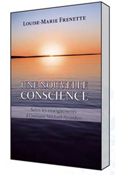 Nouvelle conscience Selon les enseignements d'Omraam Mikhaël Aïvanhov ...
