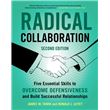 Radical Collaboration Five Essential Skills to Overcome Defensiveness ...