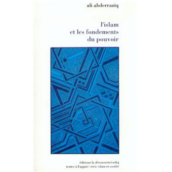 L'Islam et les fondements du pouvoir - broché - Ali Abderraziq, Abdou ...