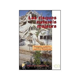 Les risques naturels majeurs - broché - Christian Lefèvre, Jean Luc ...