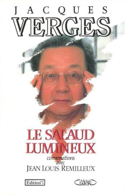 Le Salaud lumineux entretiens - Jean-Louis Remilleux, Jacques Vergès ...