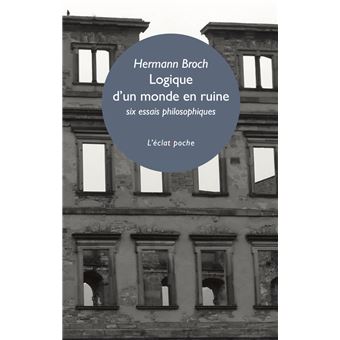 Logique d'un monde en ruine - Six essais philosophiques - Poche - Hermann Broch, Christian ...