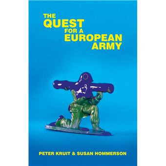 The Quest for a European Army - broché - Peter Kruit, Susan Hommerson ...