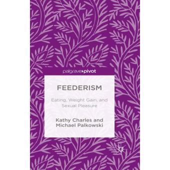 Feederism Eating, Weight Gain, and Sexual Pleasure - ebook (ePub ...
