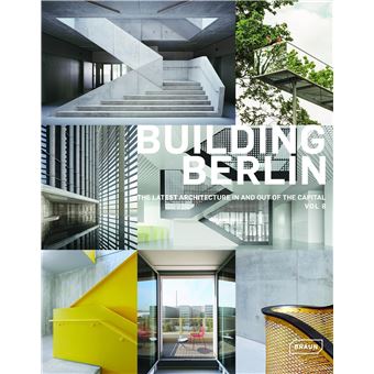 Building Berlin, Vol. 8 The latest architecture in and out of the ...