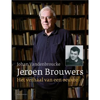 Jeroen Brouwers het verhaal van een oeuvre - broché - Johan ...