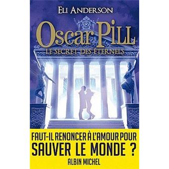 Oscar Pill - Le secret des éternels Tome 3 - Oscar Pill - tome 3 - Eli ...