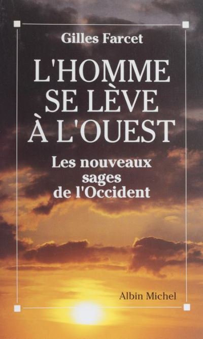 L'Homme se lève à l'Ouest les nouveaux sages de l'Occident - Gilles ...
