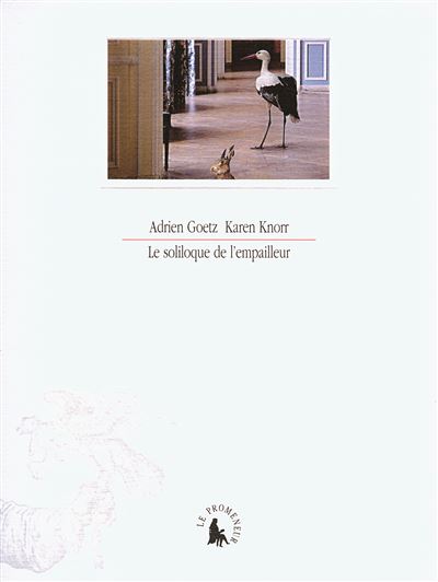 Le soliloque de l'empailleur - broché - Karen Knorr, Adrien Goetz ...