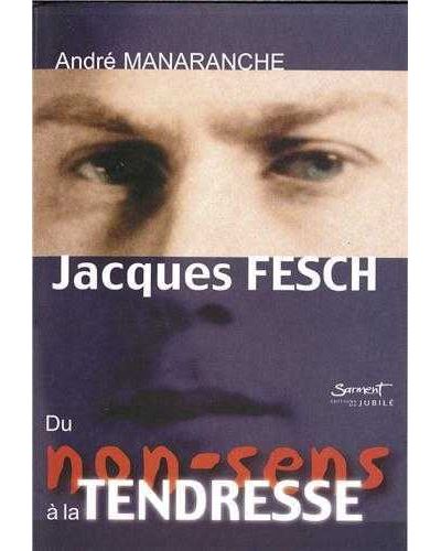 Jacques Fesch, du non-sens à la tendresse - broché - André Manaranche ...