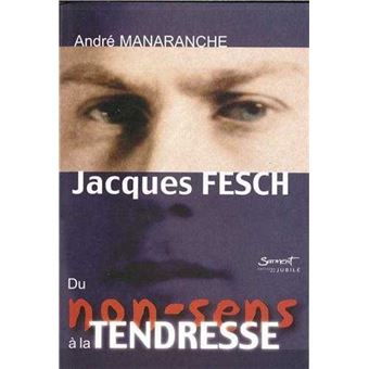 Jacques Fesch, du non-sens à la tendresse - broché - André Manaranche ...