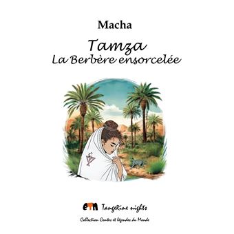 Tamza La Berbère ensorcelée - broché - Macha, Tamza - Achat Livre ou ...