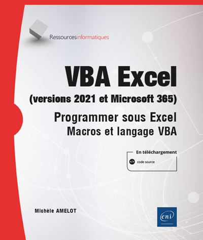 VBA Excel (versions 2021 et Microsoft 365) - Programmer sous Excel : macros et langage VBA ...