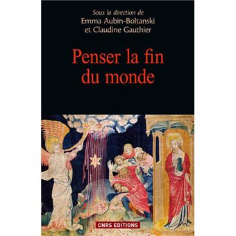 Penser la fin du monde - broché - Emma Aubin-Boltanski, Claudine ...