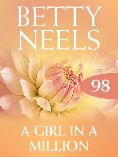 Betty Neels Collection - Tome 98 - A Girl in a Million (Betty Neels ...