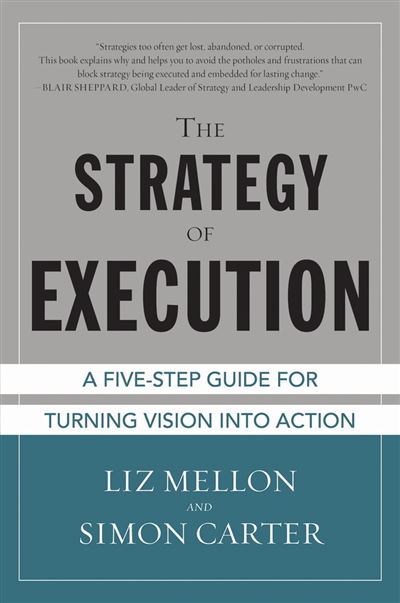 The strategy of execution: a five step guide for turning vision into ...