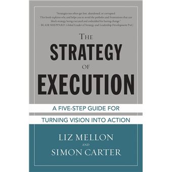 The strategy of execution: a five step guide for turning vision into ...