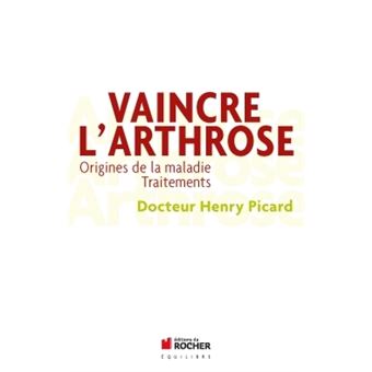 Vaincre l'arthrose Origines de la maladie - traitements - broché ...