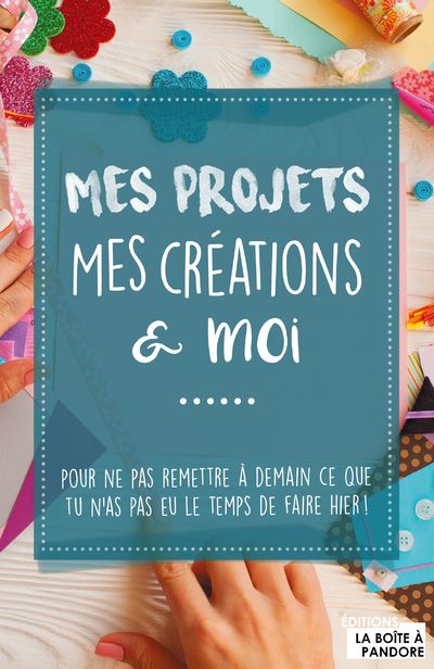 Mes projets, mes créations et moi - broché - Louise Depuydt - Achat ...