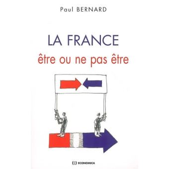 La France, être ou ne pas être - broché - Paul Bernard - Achat Livre | fnac
