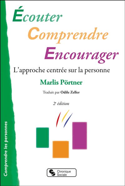 Écouter Comprendre Encourager L'approche centrée sur la personne ...