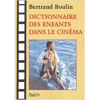 Dictionnaire des enfants dans le cinéma - broché - Bertrand Boulin ...