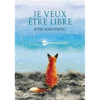 Je veux être libre - broché - Kitsu Hakunetsu - Achat Livre | fnac