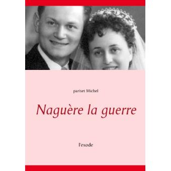 Naguère la guerre L'exode - broché - Michel Pariset - Achat Livre | fnac