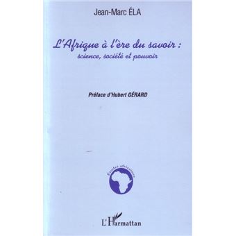 L'Afrique à l'ère du savoir Science, société et pouvoir - broché - Jean ...
