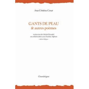 Gants de peau & autres poèmes - broché - Ana Crista César, Pauline ...