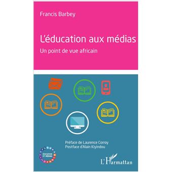 L'éducation aux médias Un point de vue africain - broché - Francis ...