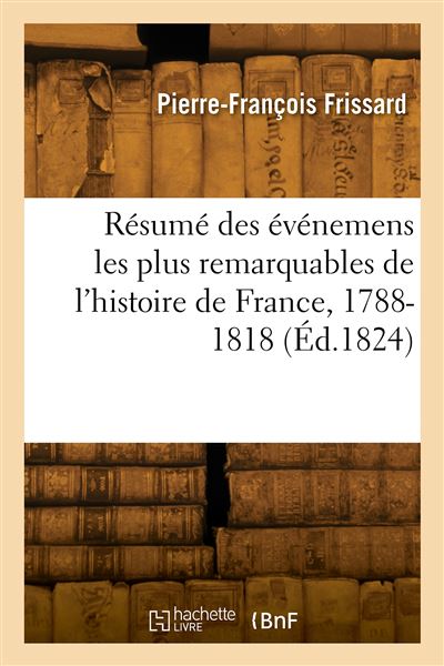 Résumé des événemens les plus remarquables de l'histoire de France ...