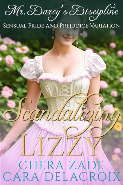 Scandalizing Lizzy: Mr. Darcy's Discipline Darcy's Honeymoon Heat, #3 ...